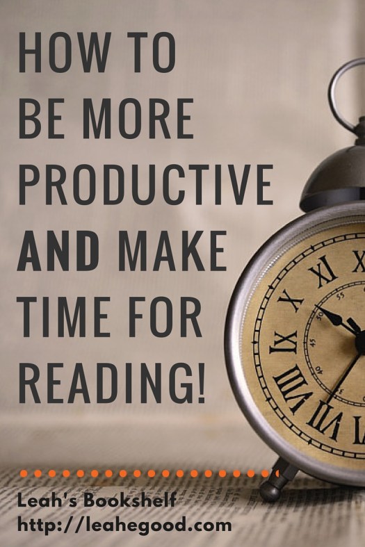 How To Be More Productive And Make Time To Read! – Leah E. Good