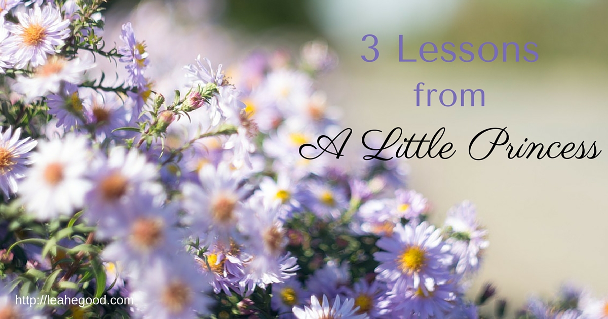 3 Lessons from A Little Princess – Leah E. Good